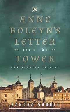 Anne Boleyn's Letter from the Tower: New Updated Edition: Vasoli ...