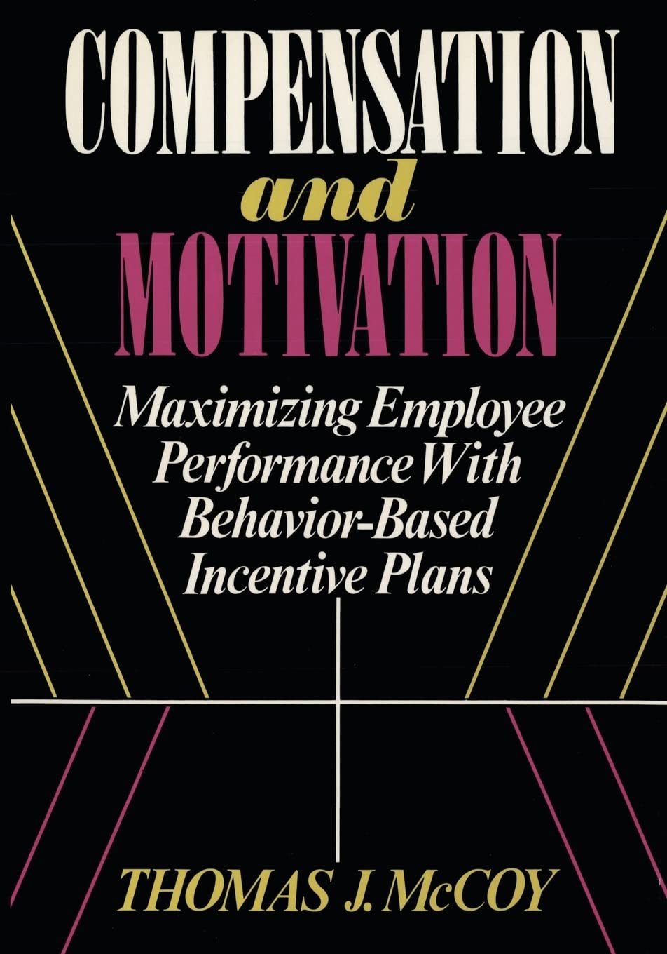 Compensation and Motivation: Maximizing Employee Performance With ...