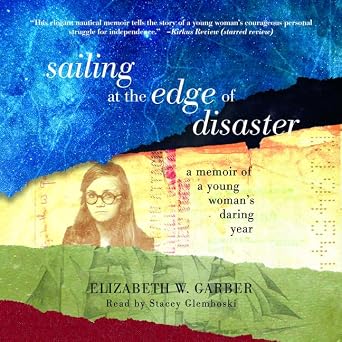 Sailing at the Edge of Disaster: A Memoir of a Young Woman's Daring ...