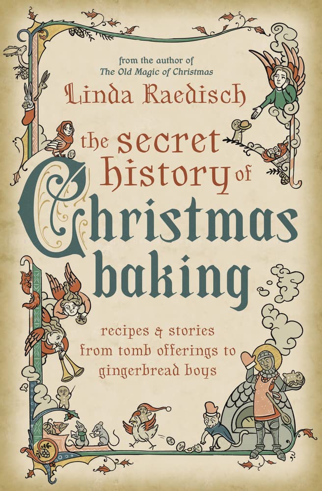 The Secret History of Christmas Baking: Recipes & Stories from Tomb ...
