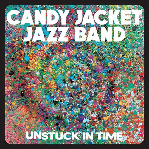 Amazon.com: Unstuck in Time : Candy Jacket Jazz Band: Digital Music
