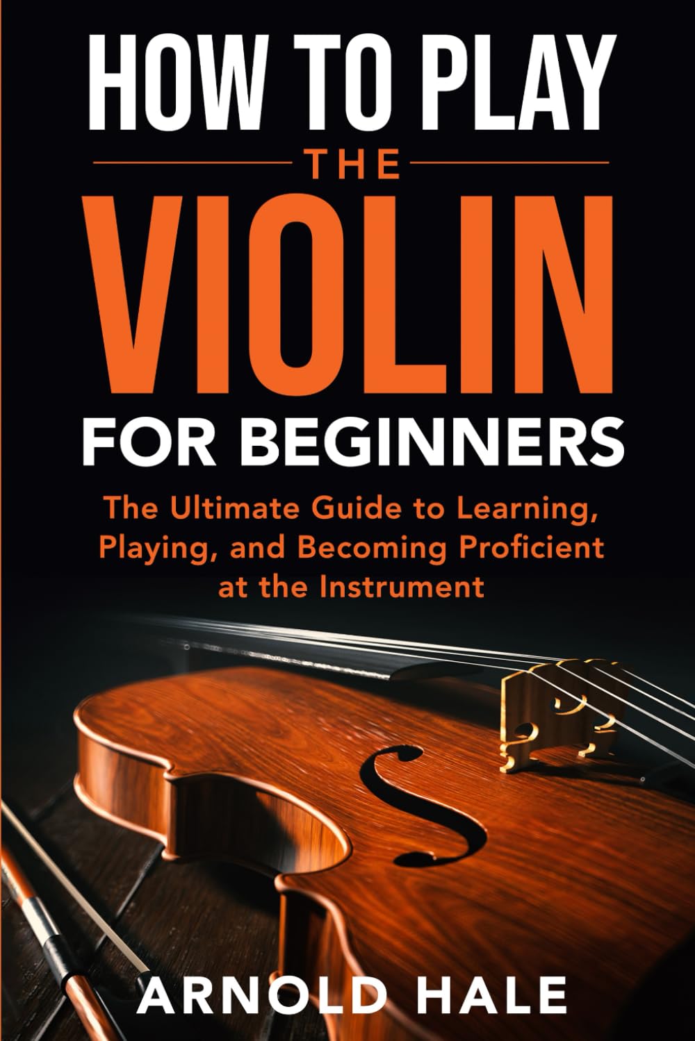 How to Play the Violin for Beginners: The Ultimate Guide to Learning ...