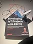 Amazon.com: Developing IoT Projects with ESP32: Unlock the full Potential of ESP32 in IoT ...