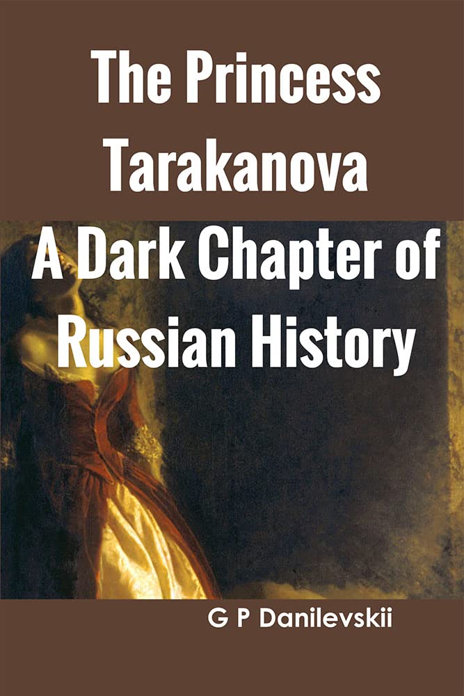 The Princess Tarakanova A Dark Chapter of Russian History : G P ...