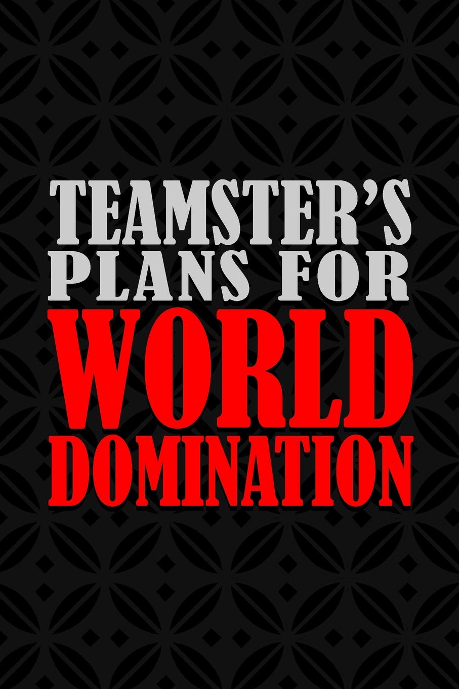 Amazon.com: Teamster's Plans For World Domination: 6x9 Medium Ruled 120 ...