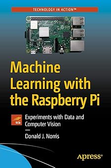 Amazon.com: Machine Learning with the Raspberry Pi: Experiments with Data and Computer Vision ...