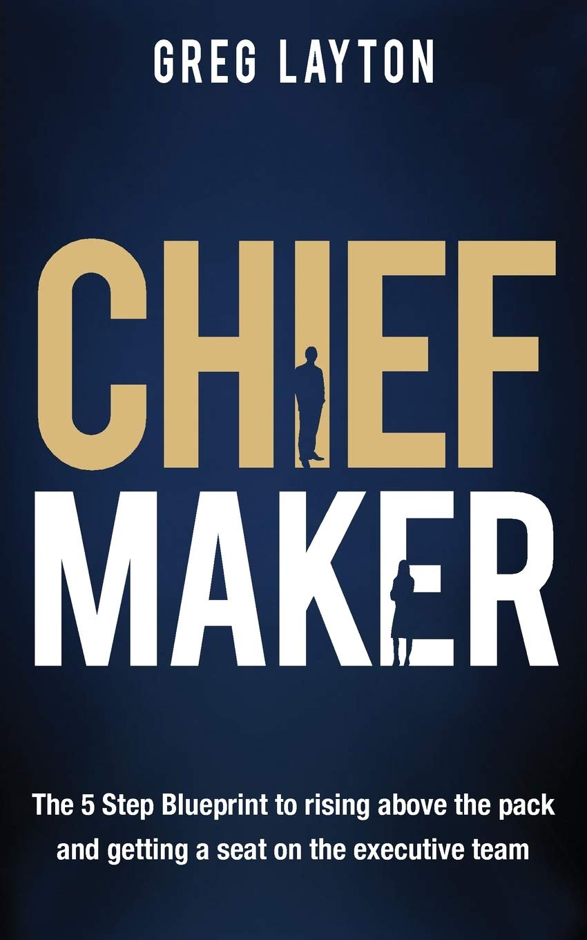 Chief Maker: The 5-Step Blueprint to Rising Above the Pack and Getting ...