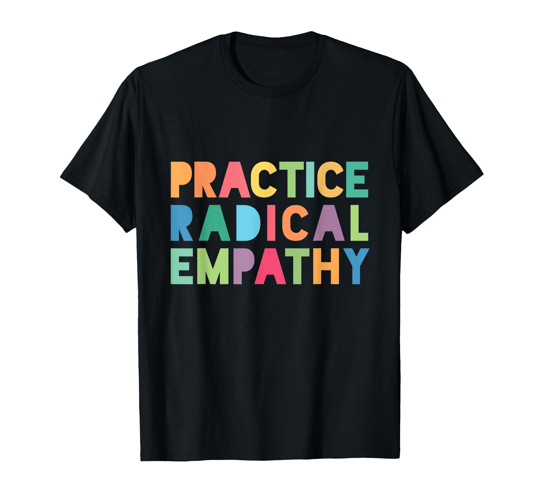 Amazon.com: Practice Radical Empathy T-Shirt : Clothing, Shoes & Jewelry