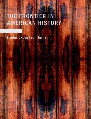 The Frontier in American History: Jackson Turner, Frederick ...