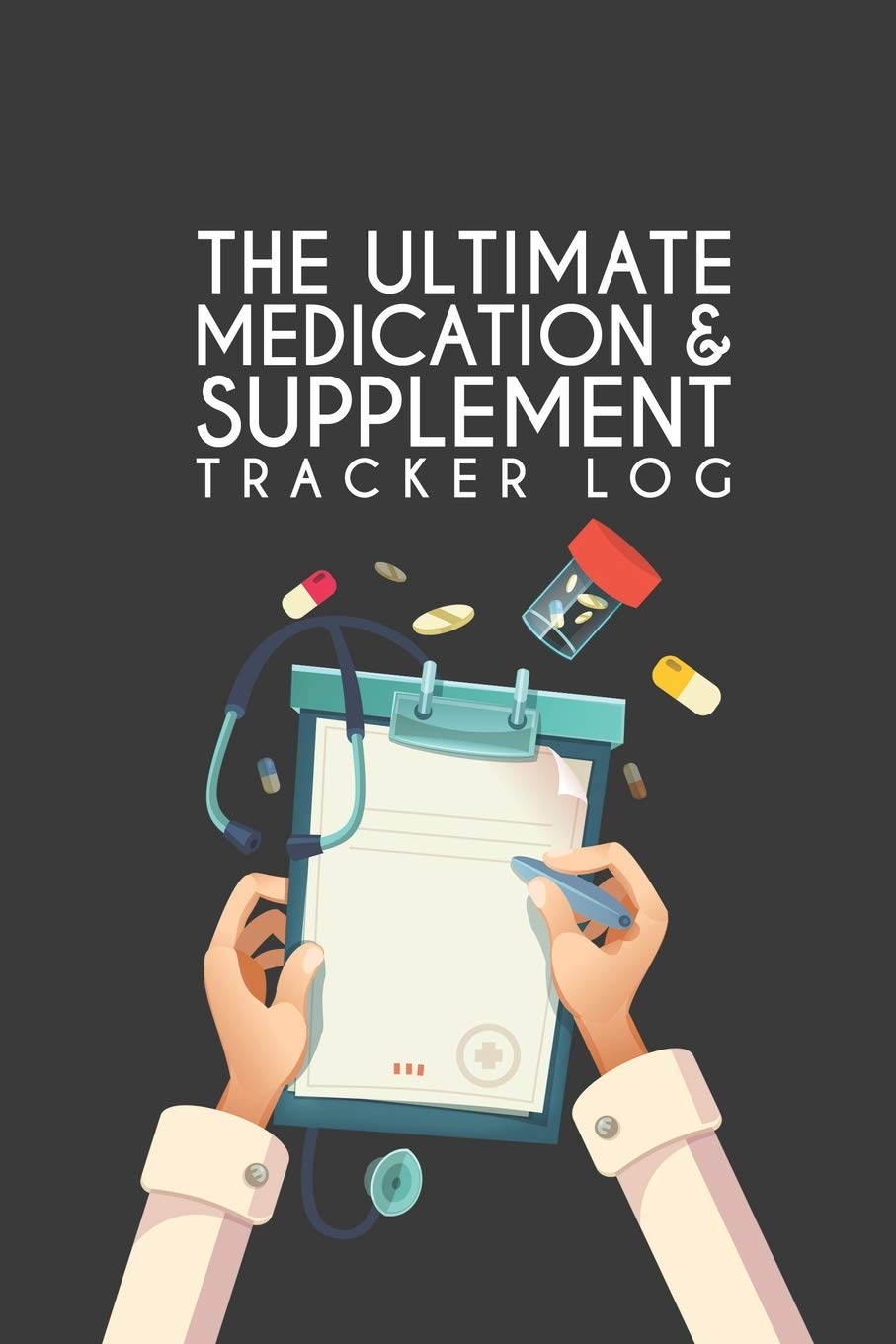 The Ultimate Medication & Supplement Tracker Log: Easy And Convenient ...