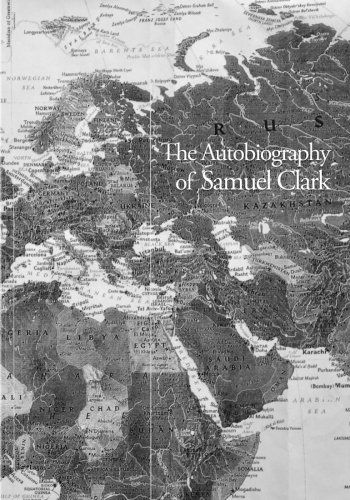The Autobiography of Samuel Clark: Clark, Samuel, Clark, Marcia ...