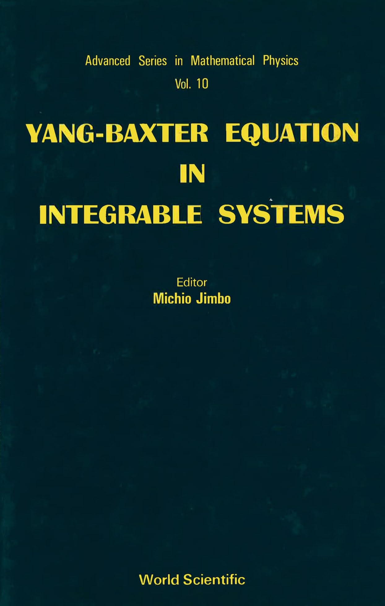YANG-BAXTER EQUATION IN INTEGRABLE SYSTEMS (Advanced Mathematical ...