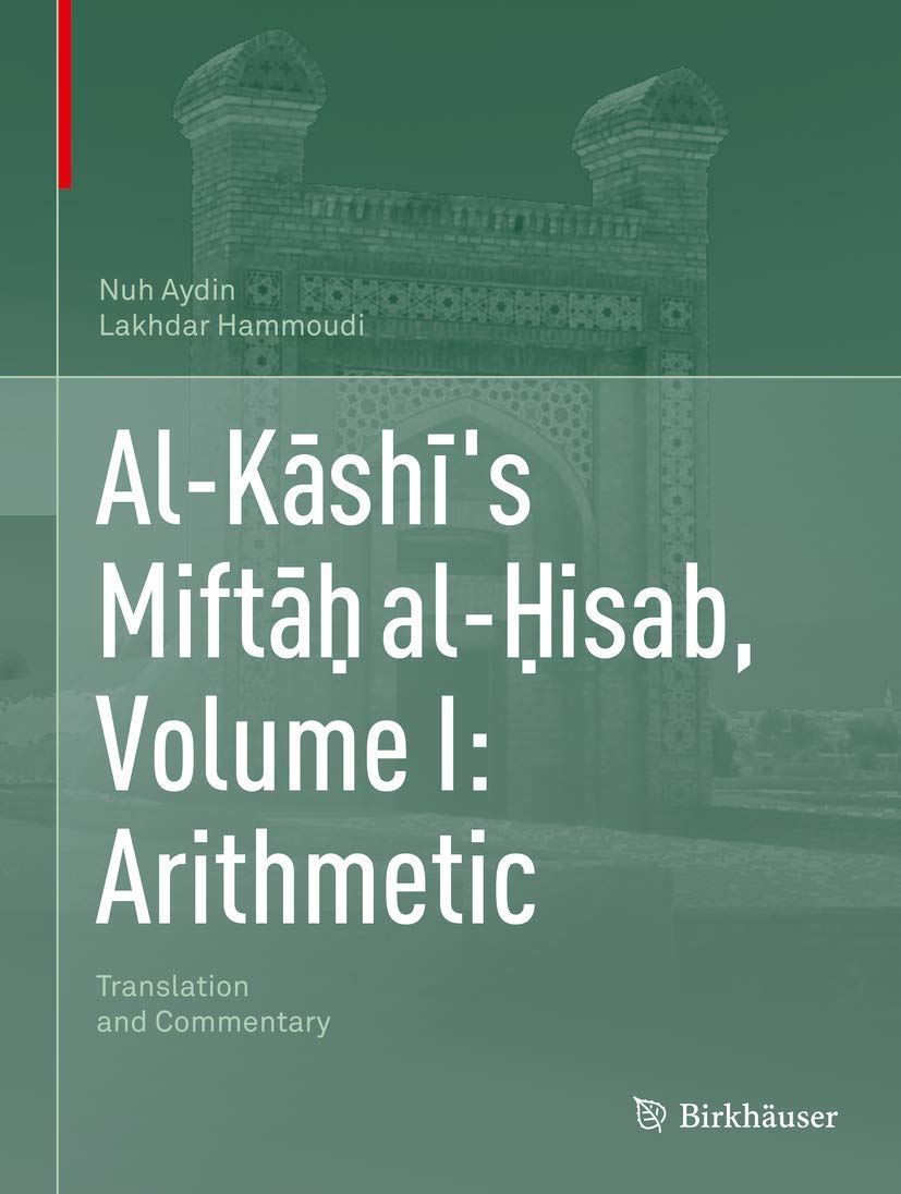 Al-kashi's Miftah Al-hisab - Arithmetic: Translation and Commentary (1 ...