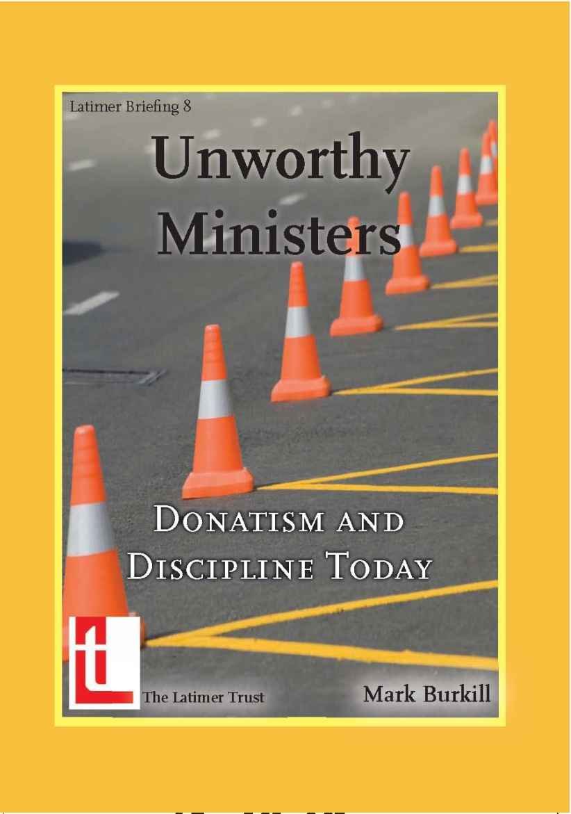 Unworthy Ministers: Donatism and Discipline Today (Latimer Briefings ...