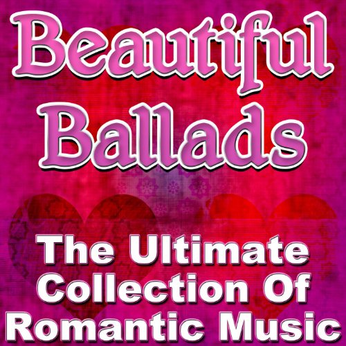 Amazon.com: Beautiful Ballads - The Ultimate Collection Of Romantic ...