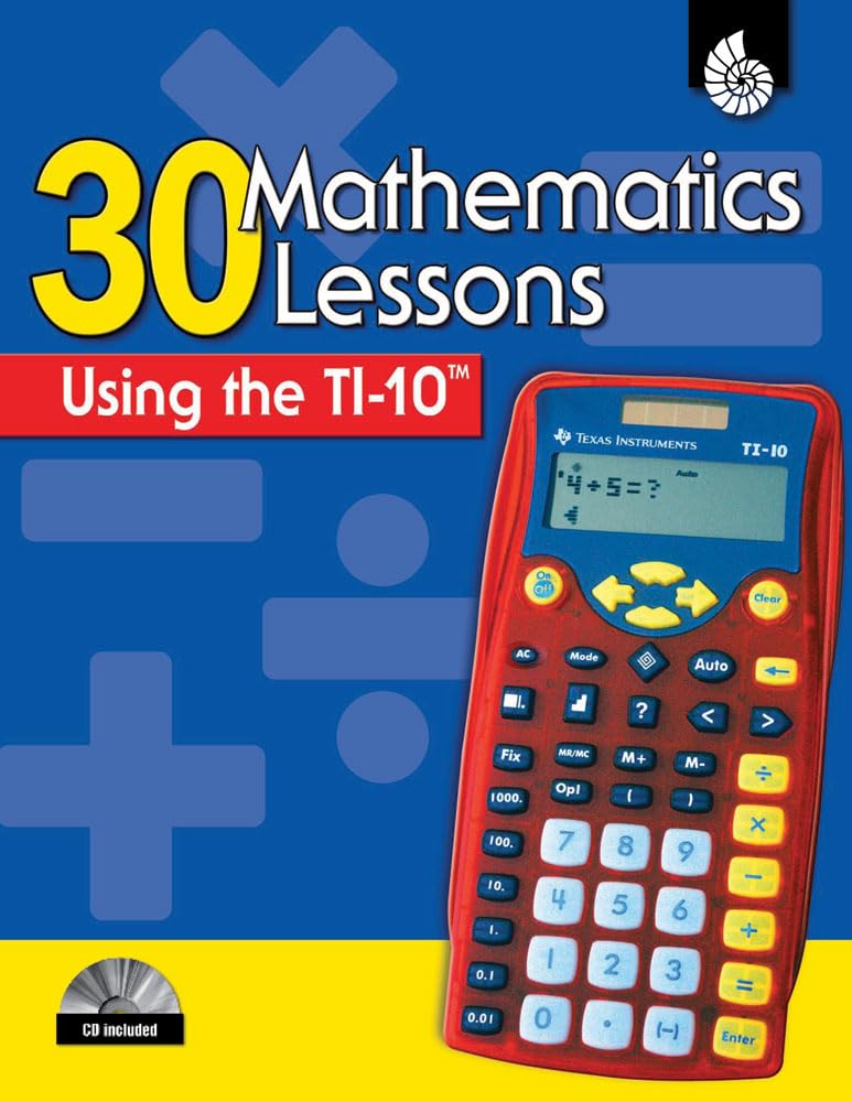 30 Mathematics Lessons Using the TI-10 (Graphing Calculator Strategies ...