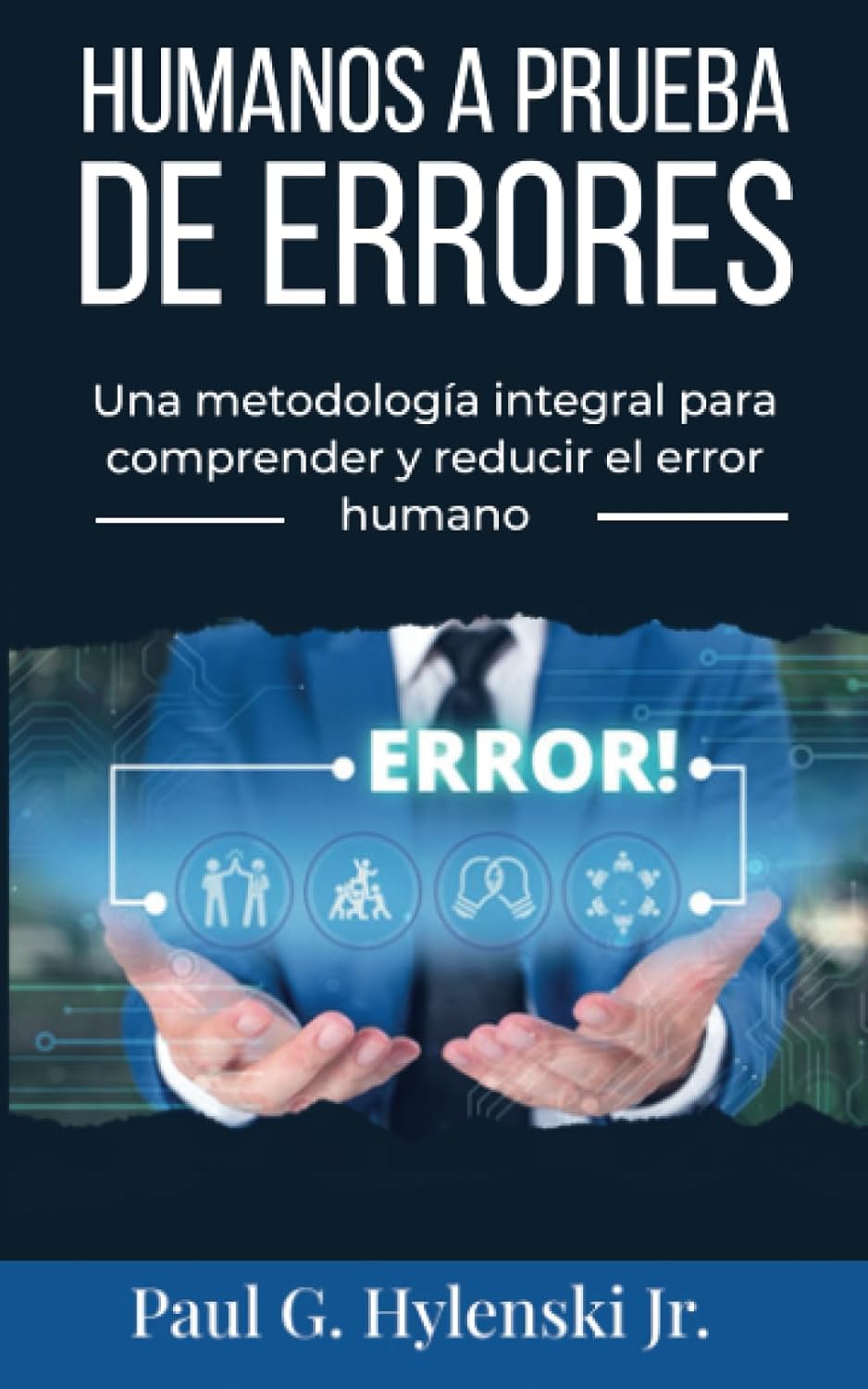 Humanos a prueba de errores: Una metodología integral para comprender y ...