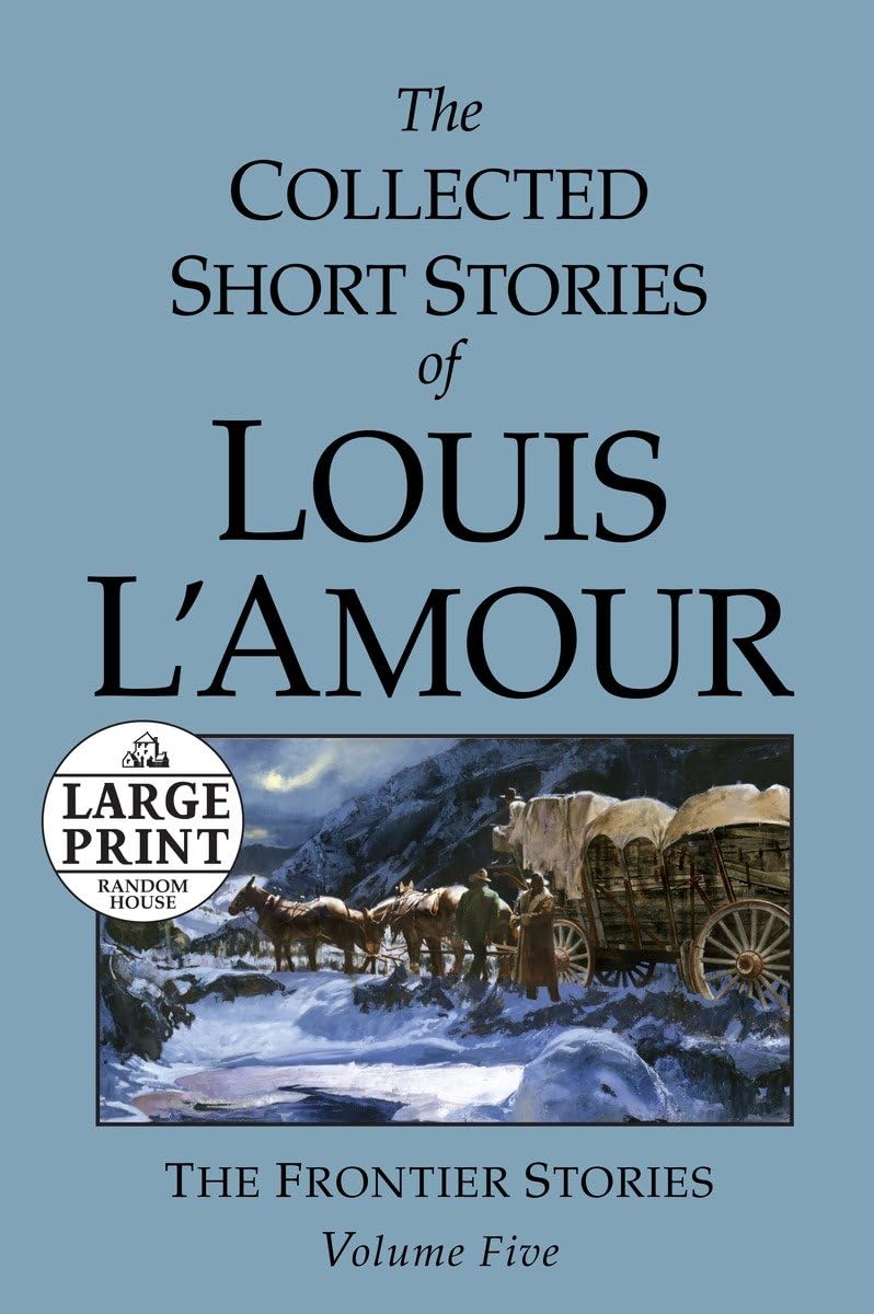 The Collected Short Stories of Louis L'Amour: Unabridged Selections ...