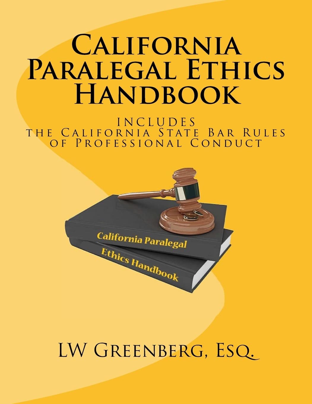 California Paralegal Ethics Handbook: With the California State Bar ...