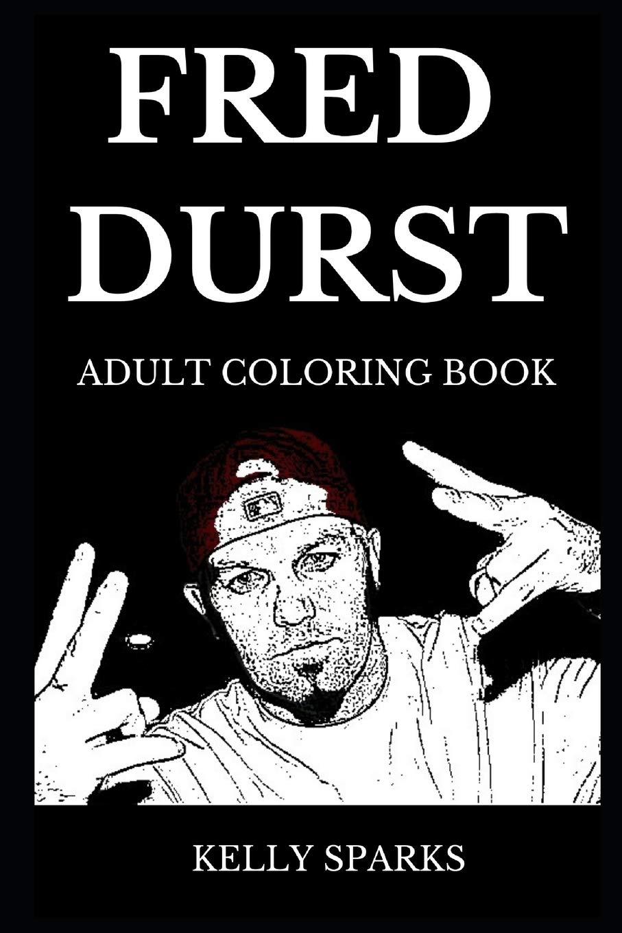 Buy Fred Durst Adult Coloring Book: Legendary Limp Bizkit Frontman and ...