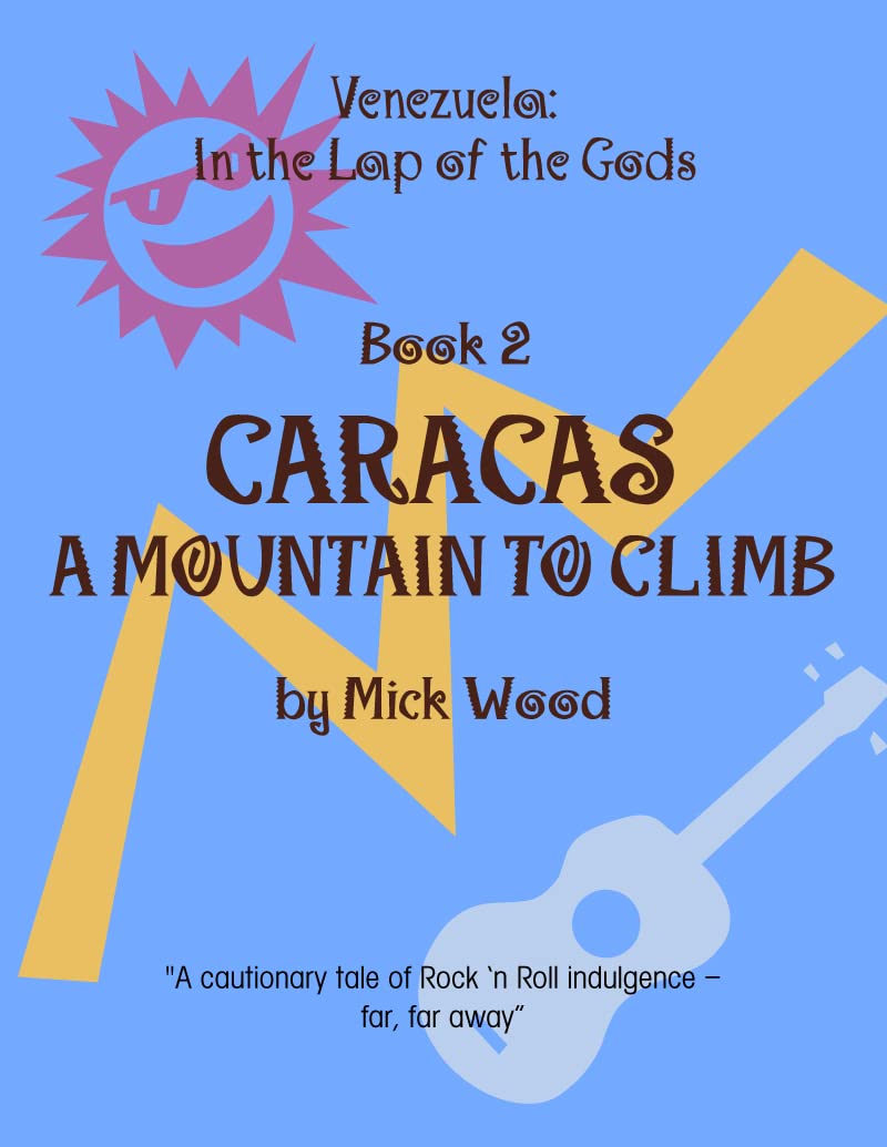 A Venezuelan Trilogy - A Mountain To Climb: A cautionary tale of rock ...