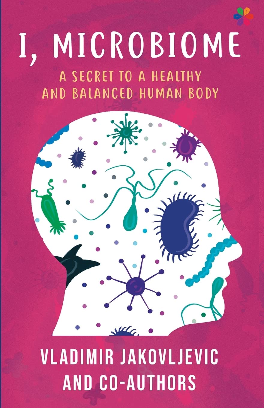 I, Microbiome: A Secret to a Healthy and Balanced Human Body ...