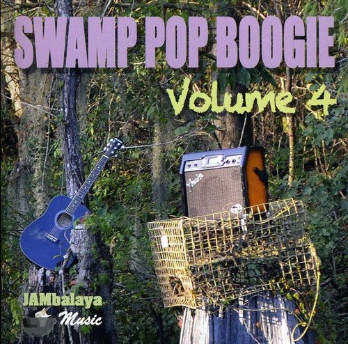 Swamp Pop Boogie Vol. 4: Various Artists, Donnie Fritts, Bob Johnson ...
