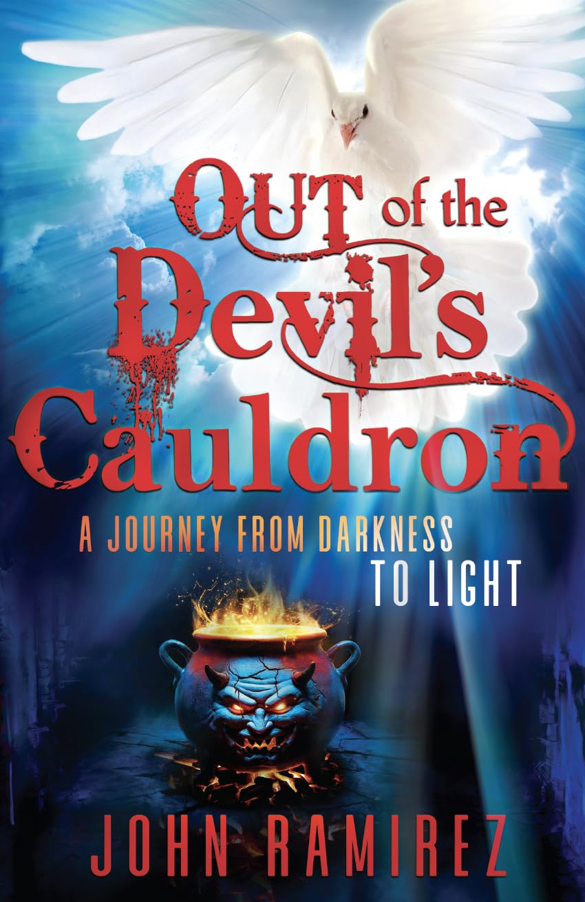 Out of the Devil's Cauldron: A Journey from Darkness to Light: John ...