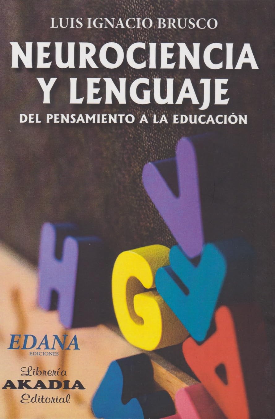 NEUROCIENCIA Y LENGUAJE DEL PENSAMIENTO A LA EDUCACION: LUIS IGNACIO ...