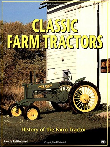 Classic Farm Tractors: History of the Farm Tractor: Leffingwell, Randy ...