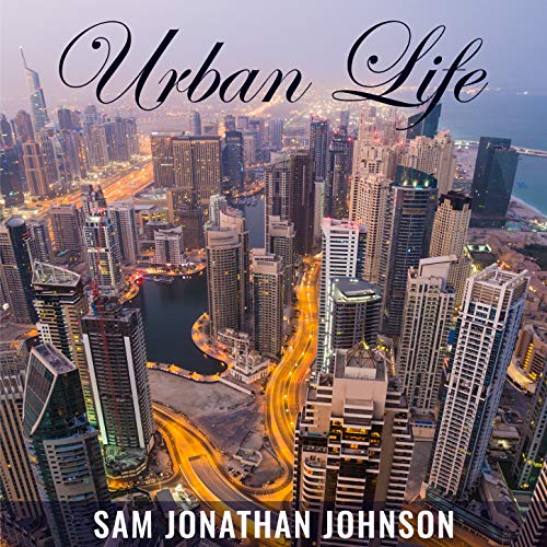 Play Urban Life by Sam Jonathan Johnson on Amazon Music