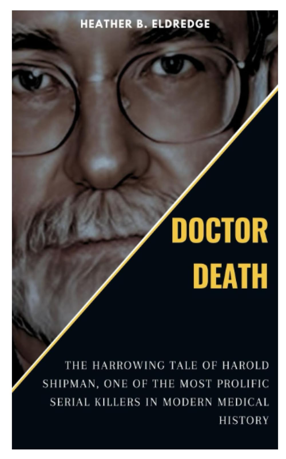 DOCTOR DEATH: The Harrowing Tale of Harold Shipman, one of the Most ...