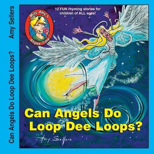 Amazon.com: Can Angels Do Loop Dee Loops?: 9781633240216: Sellers, Amy ...