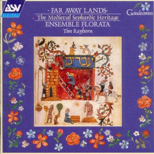 Ensemble Florata, Tim Rayborn - Far Away Lands: The Medieval Sephardic ...