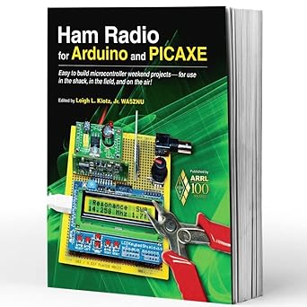 Ham Radio for Arduino and PICAXE: Easy to Build Microcontroller Weekend Projects-for Use in the ...