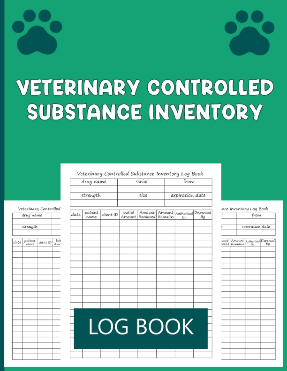 Veterinary Controlled Substance Inventory Log Book: Comprehensive ...