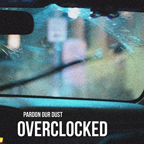 Écouter Pardon Our Dust par Overclocked sur Amazon Music Unlimited