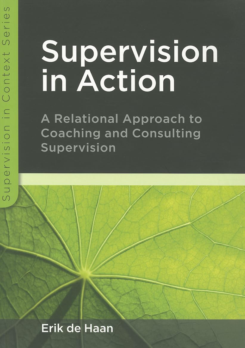 Supervision in action: a relational approach to coaching and consulting ...