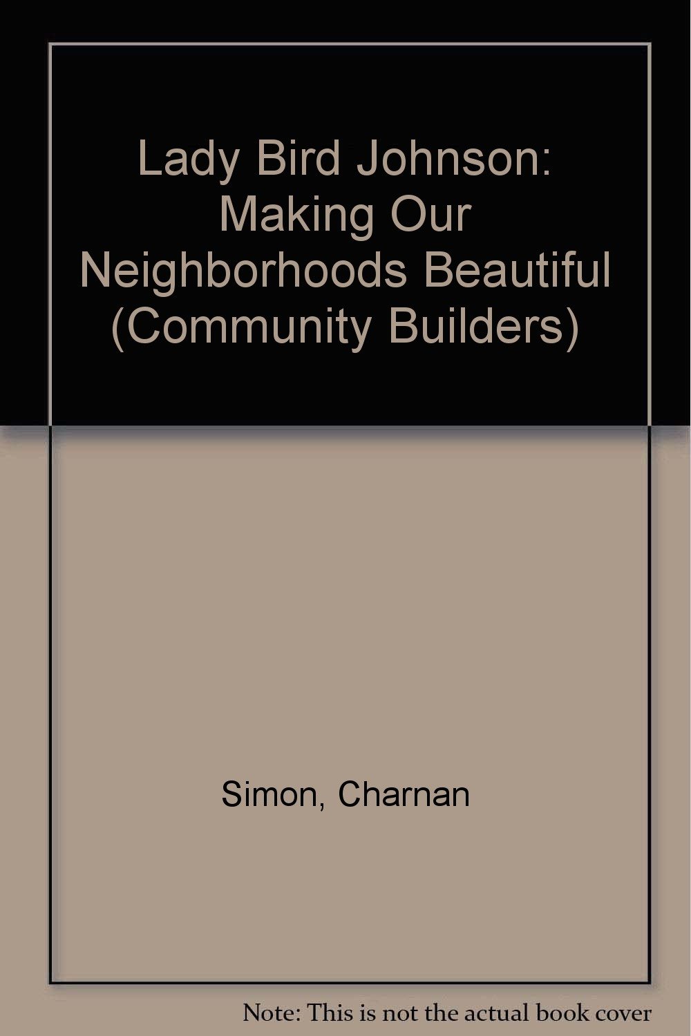 Lady Bird Johnson: Making Our Neighborhoods Beautiful (Community ...