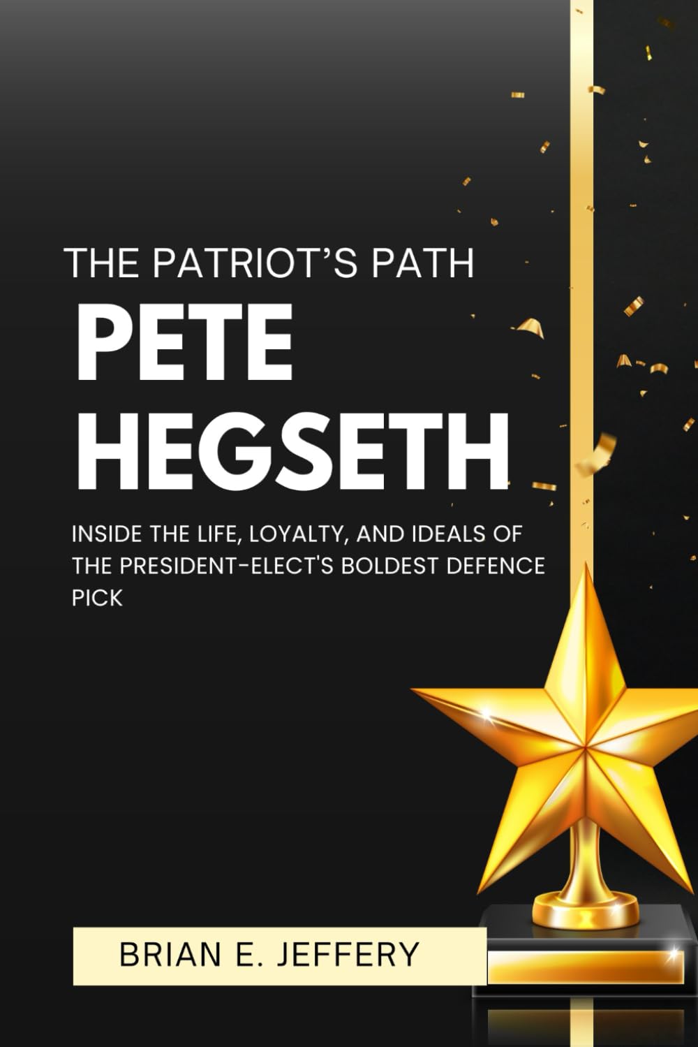 The Patriot’s Path Pete Hegseth: Inside the Life, Loyalty, and Ideals ...
