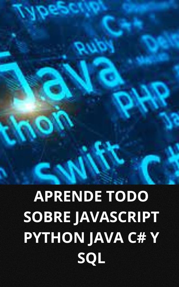 Aprende Todo Sobre Javascript Python Java C Y Sql Spanish 9663