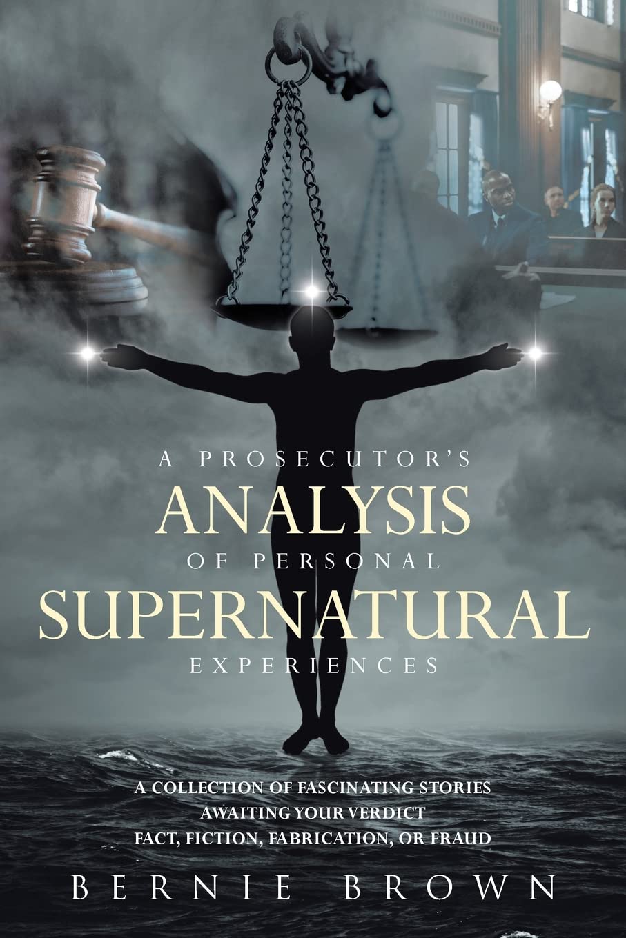 A Prosecutor's Analysis of Personal Supernatural Experiences: A ...