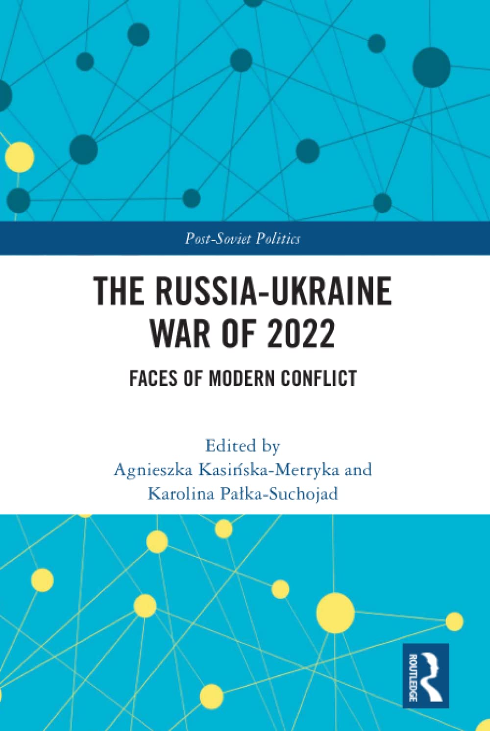 The Russia-Ukraine War of 2022 (Post-Soviet Politics): Kasinska-Metryka ...