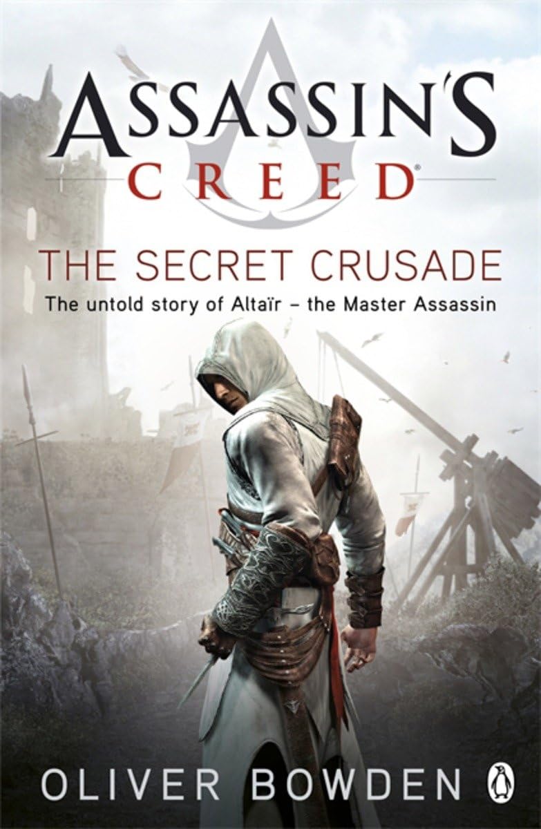 Assassin's Creed: The Secret Crusade: 1: Amazon.co.uk: Bowden, Oliver ...