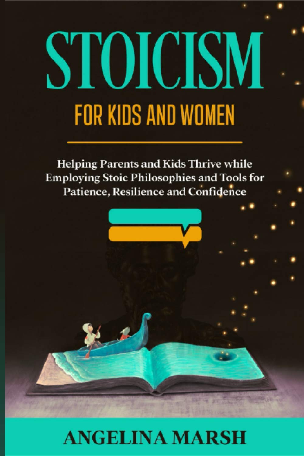 STOICISM FOR KIDS AND WOMEN: Helping Parents and Kids Thrive while ...