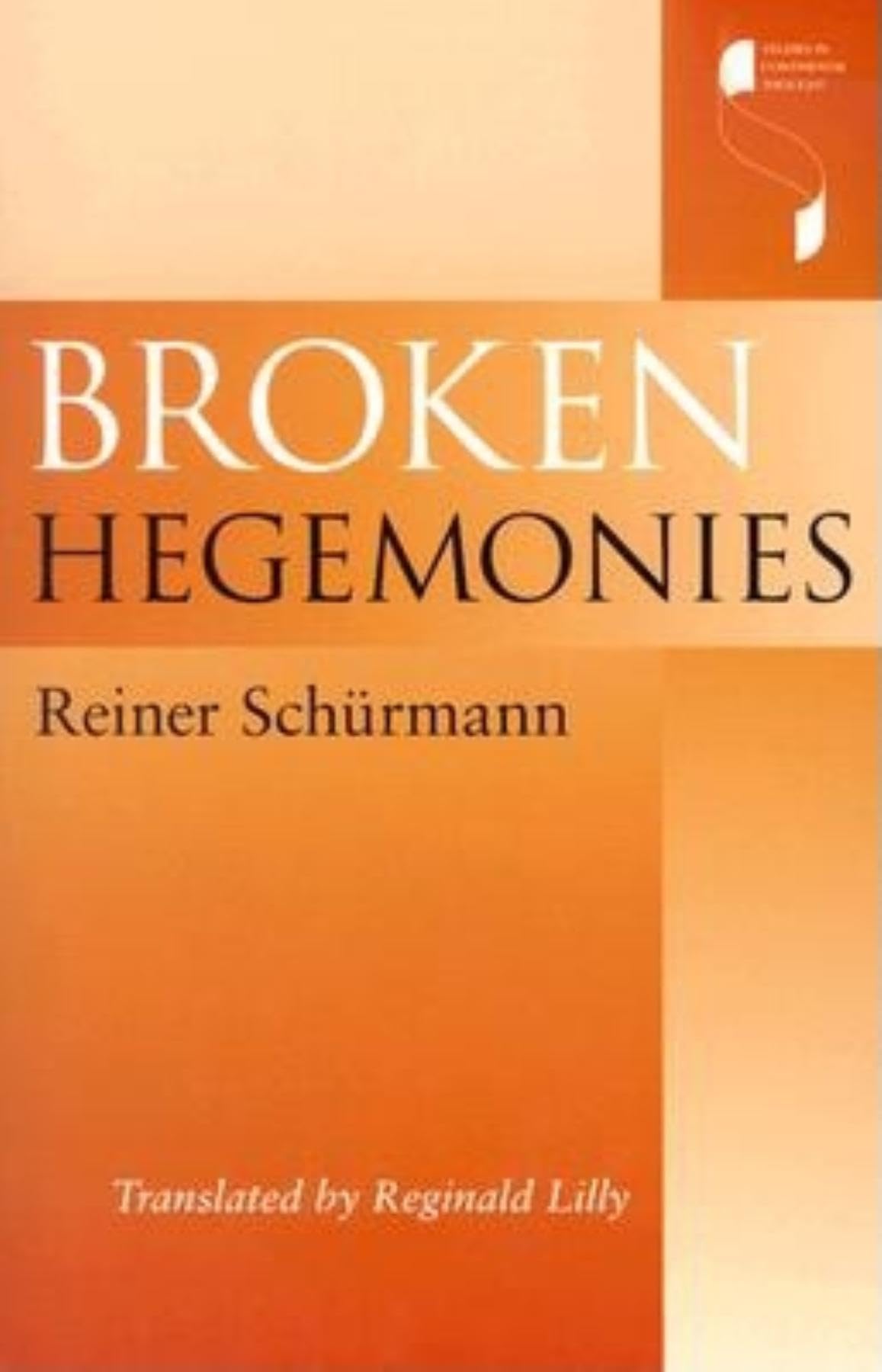 Broken Hegemonies (Studies in Continental Thought): Schürmann, Reiner ...
