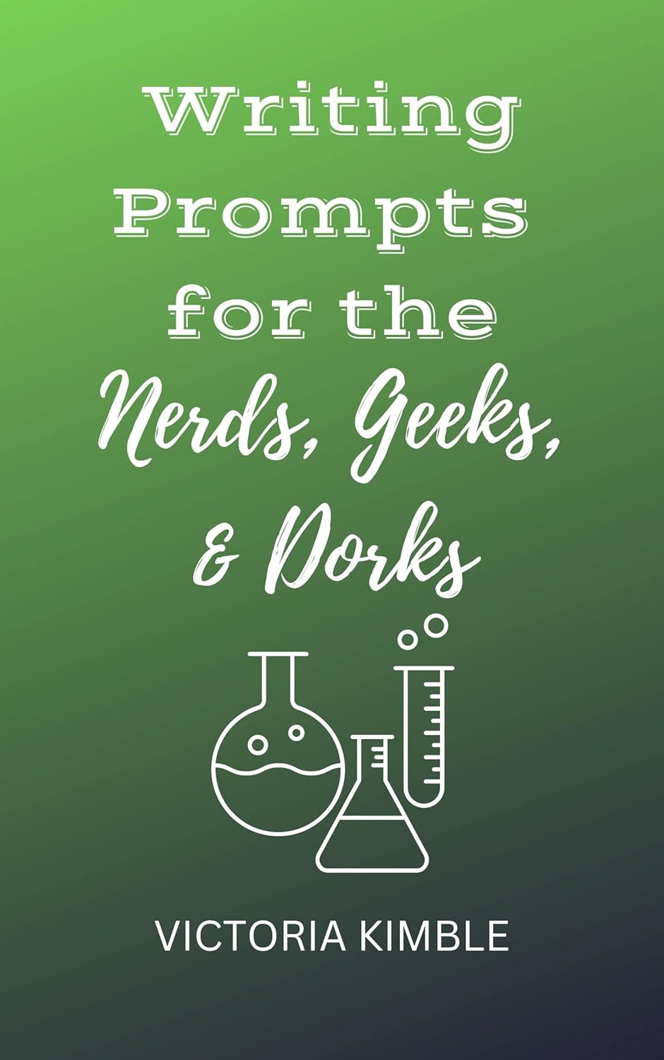 Amazon.com: Writing Prompts for the Nerds, Geeks, & Dorks (Writing ...