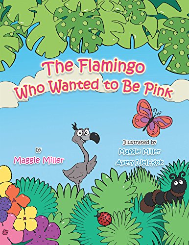 The Flamingo Who Wanted to Be Pink - Kindle edition by Miller, Maggie ...