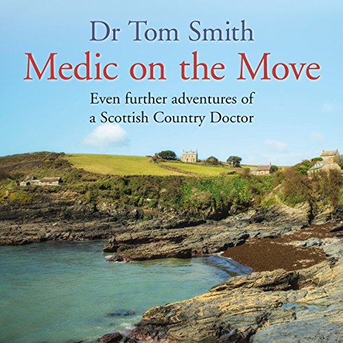 A Seaside Practice: Tales of a Scottish Country Doctor (Audio Download): Dr Tom Smith, Dr Tom ...