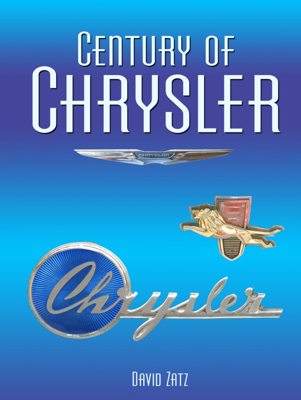 Century of Chrysler: Zatz, David: 9798338985151: Amazon.com: Books